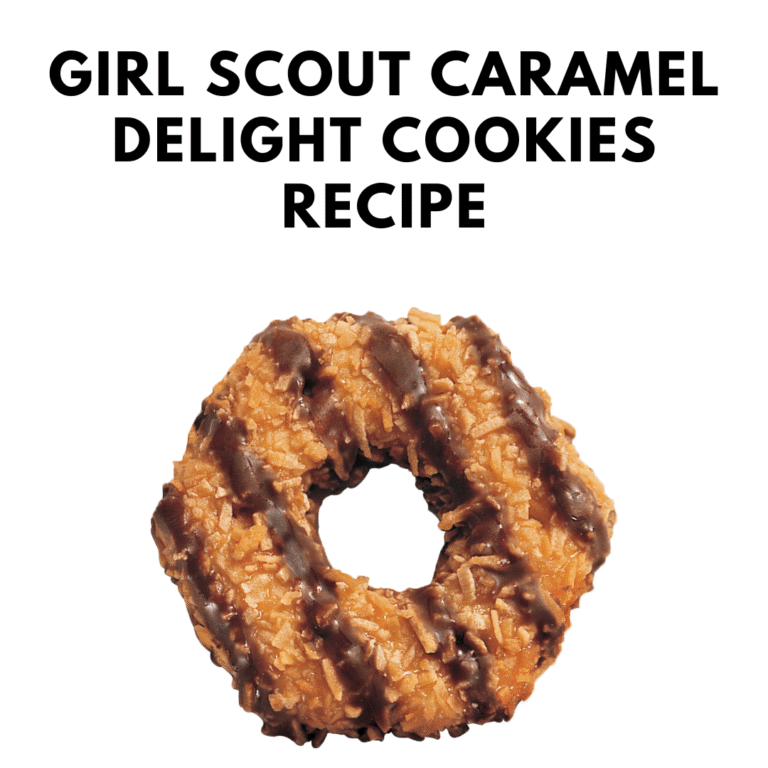 Girl Scout Caramel Delight Cookies Recipe | MakeFoodLovely